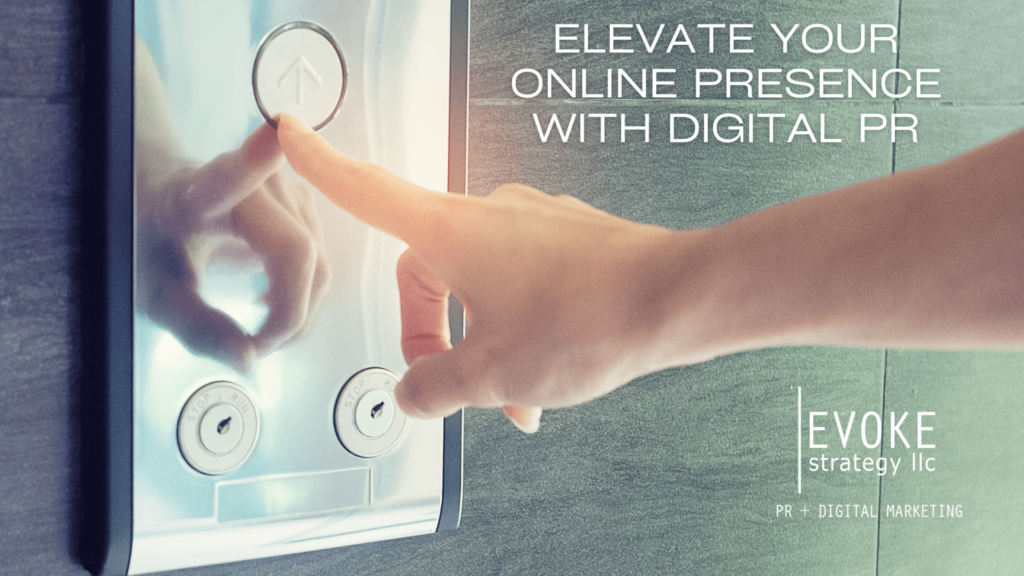 Unleashing the Power of Digital PR: Elevate Your Online Presence | Evoke Strategy llc